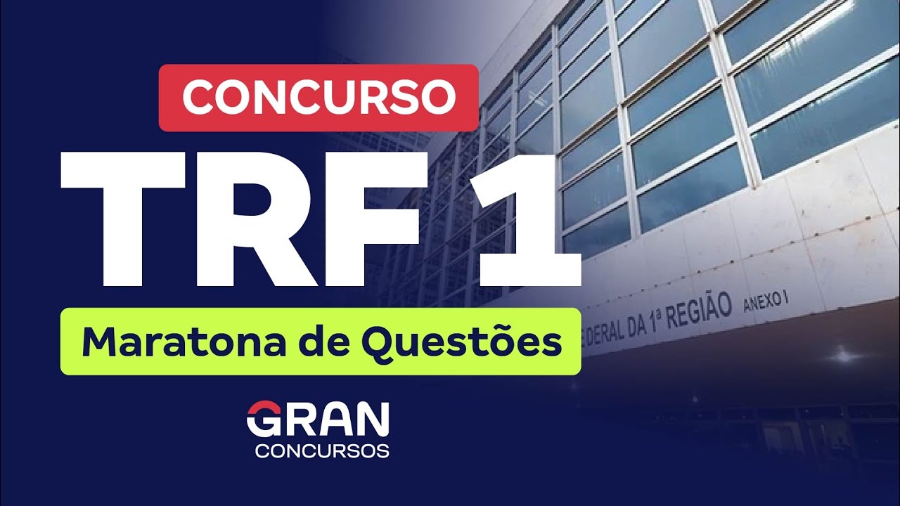 Concurso TRF 1: Tribunal Regional Federal da 1ª Região | Maratona de ...