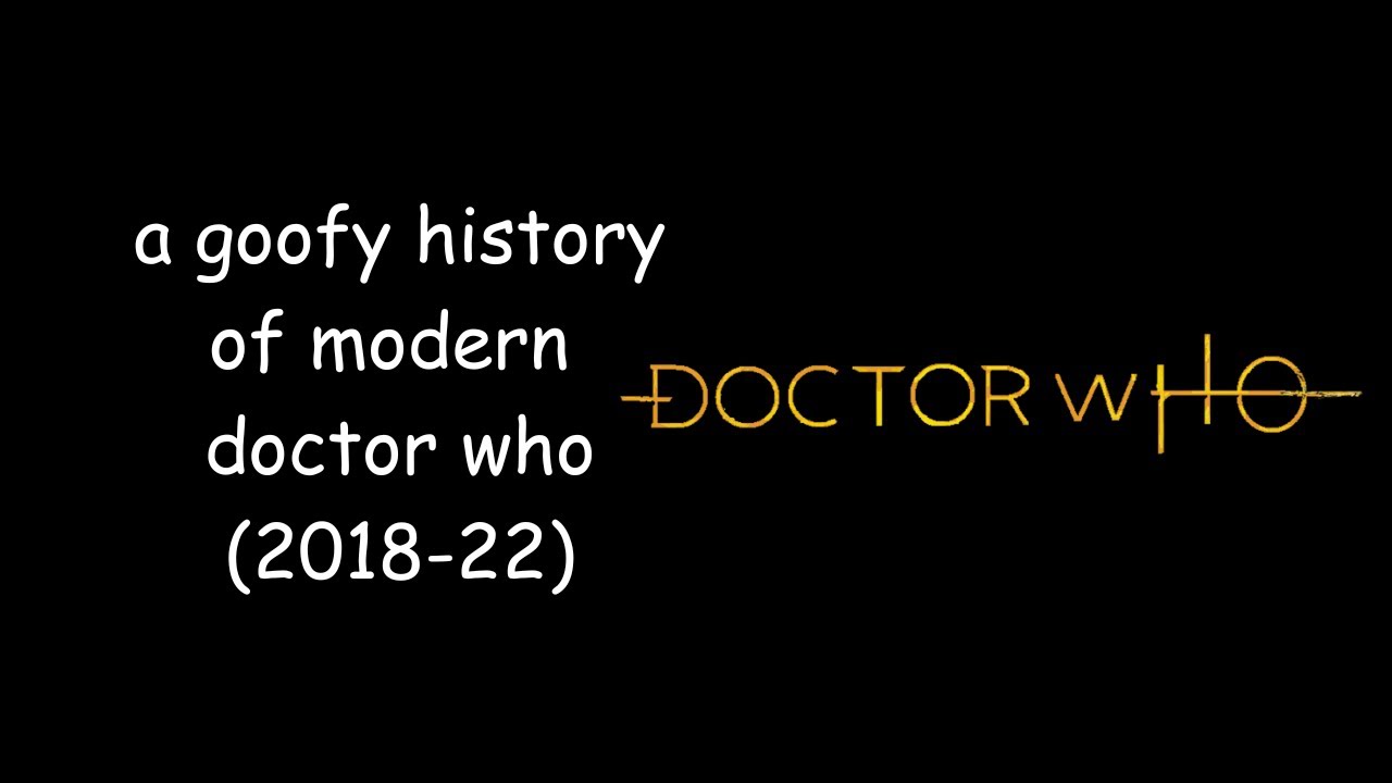 a goofy history of modern doctor who (2018-22) - YouTube