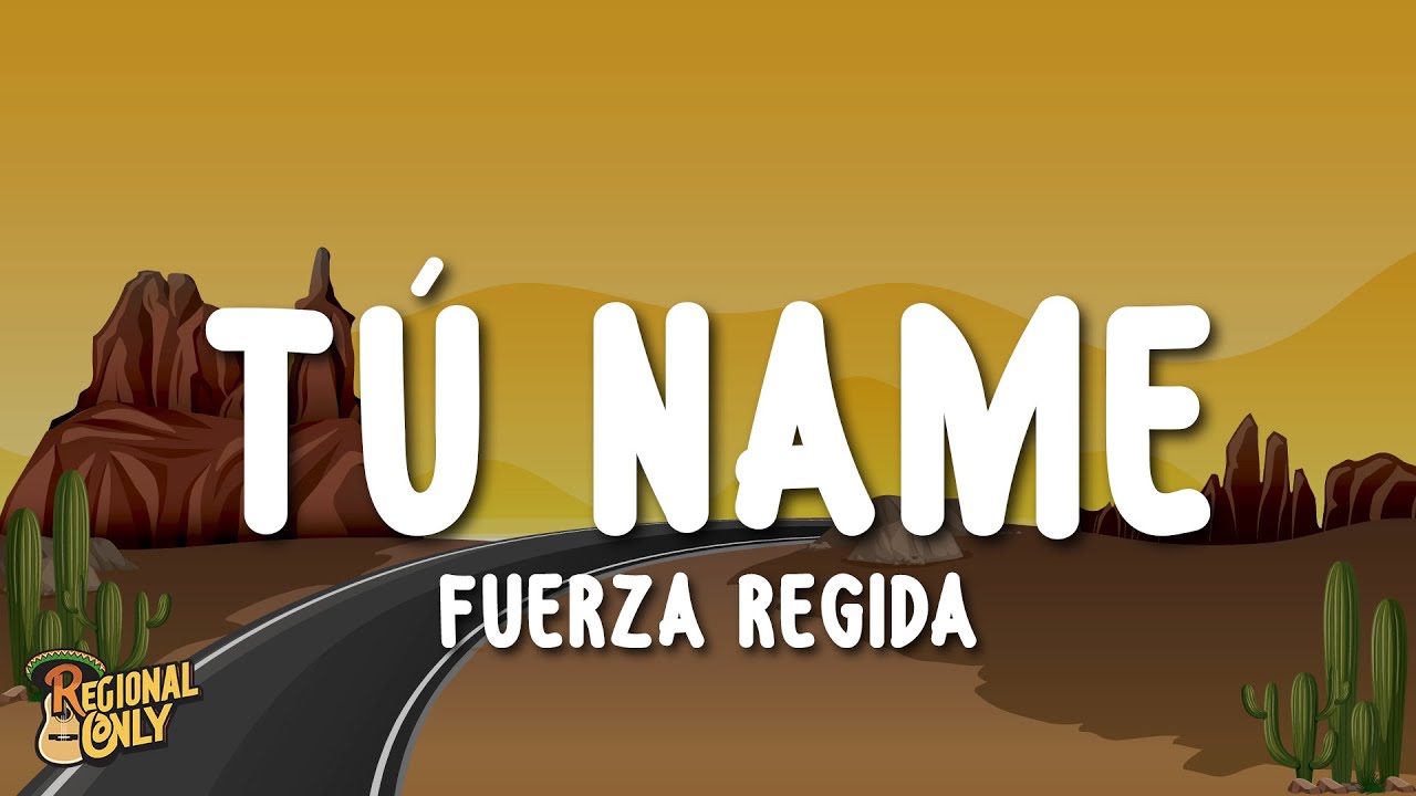 Fuerza Regida - TÚ NAME (Letra/Lyrics) - YouTube