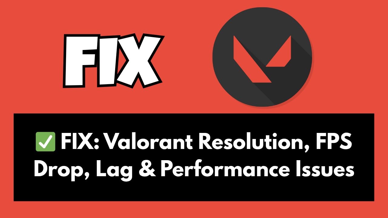 Fix Valorant FPS Drop, Resolution Issue, & Lag | Boost FPS & Smooth ...