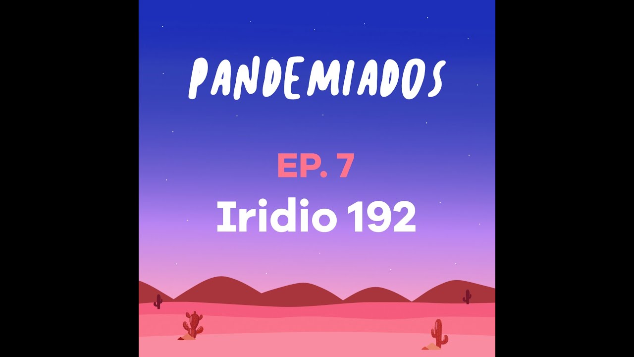Episodio 07 - Iridio 192 - YouTube