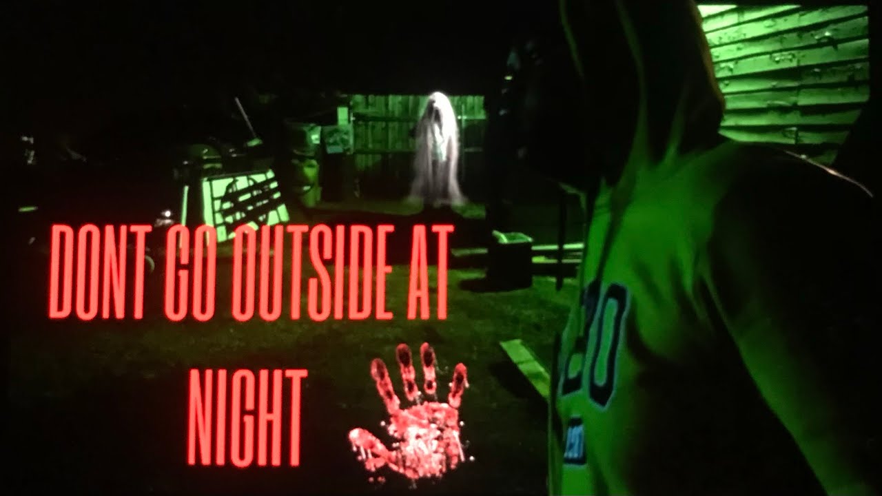 DO NOT GO OUTSIDE AT NIGHT - part 1 - YouTube
