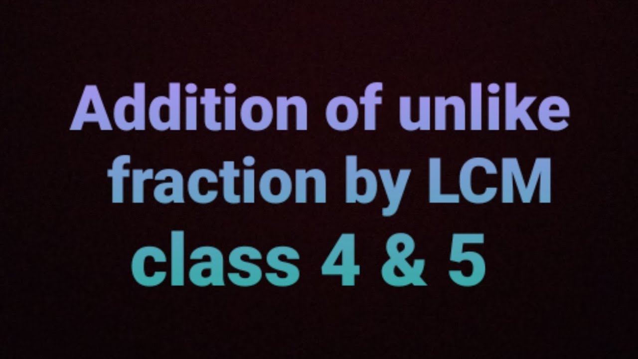 Addition Of Unlike Fraction Grade 4 And 5 YouTube addition-of-unlike-fraction-grade-4-and-5-youtube