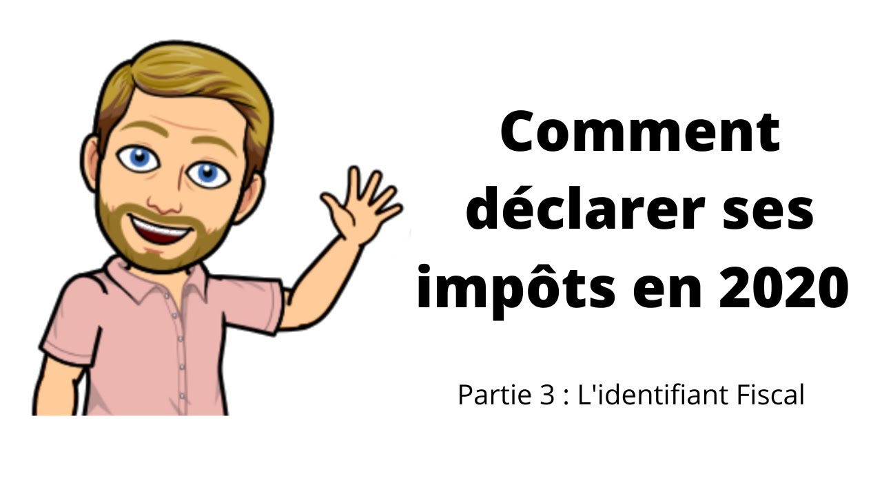 comment déclarer ses impot en 2020 : trouver mon identifiant fiscal ...