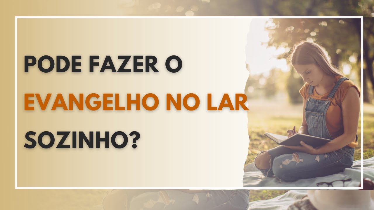 É POSSÍVEL FAZER O EVANGELHO NO LAR SOZINHO? - YouTube