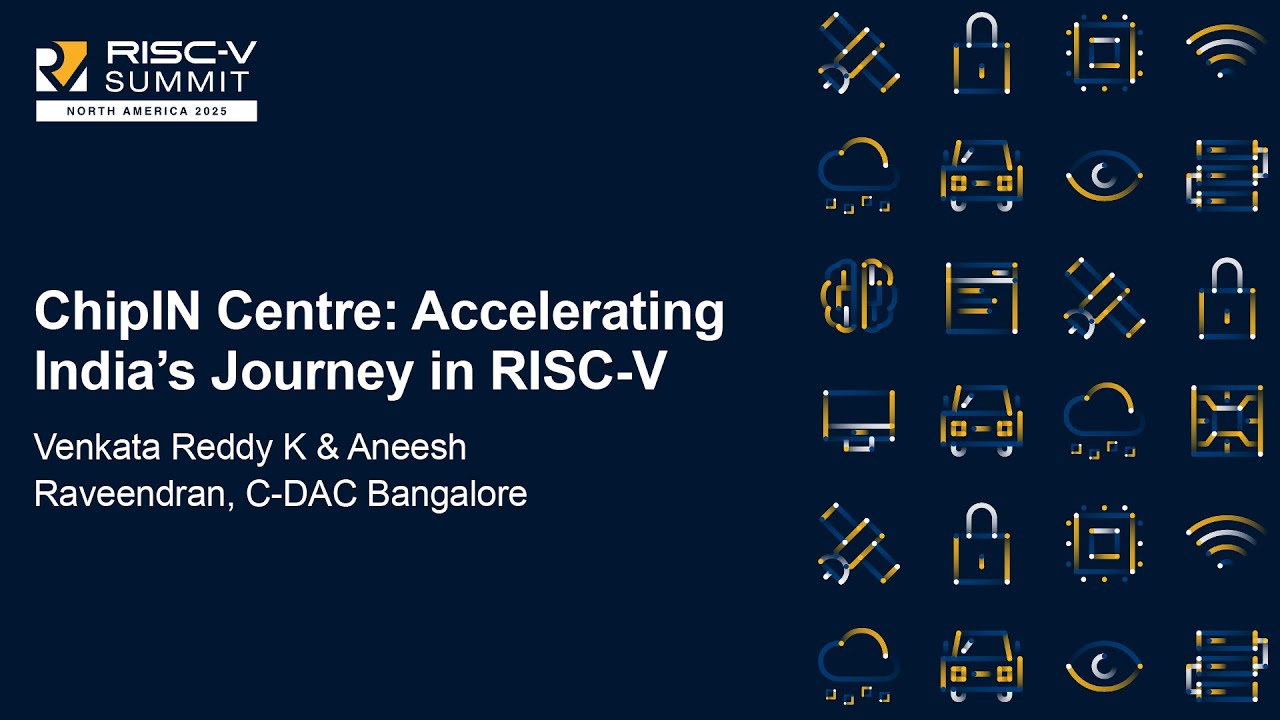 ChipIN Centre: Accelerating India’s Journey in RISC-V - Venkata Reddy K ...