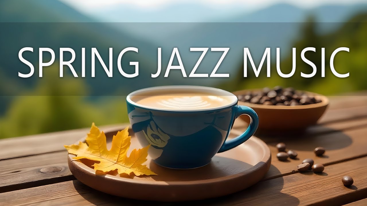 Spring Jazz Music☕Relaxing Bossa Nova Music to Start Your Day Better ...