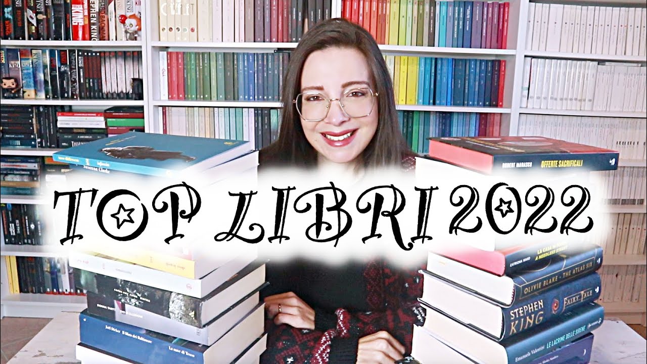 TOP LIBRI 2022 - Le letture migliori dello scorso anno - YouTube