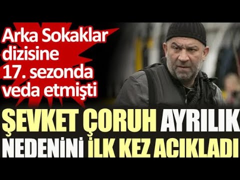 Şevket Çoruh Arka Sokaklar'dan ayrılık nedenini ilk kez açıkladı