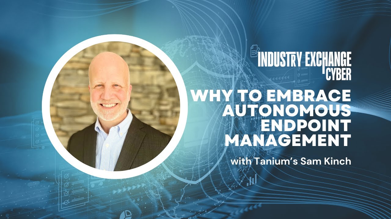 Industry Exchange Cyber: Why to embrace autonomous endpoint management ...