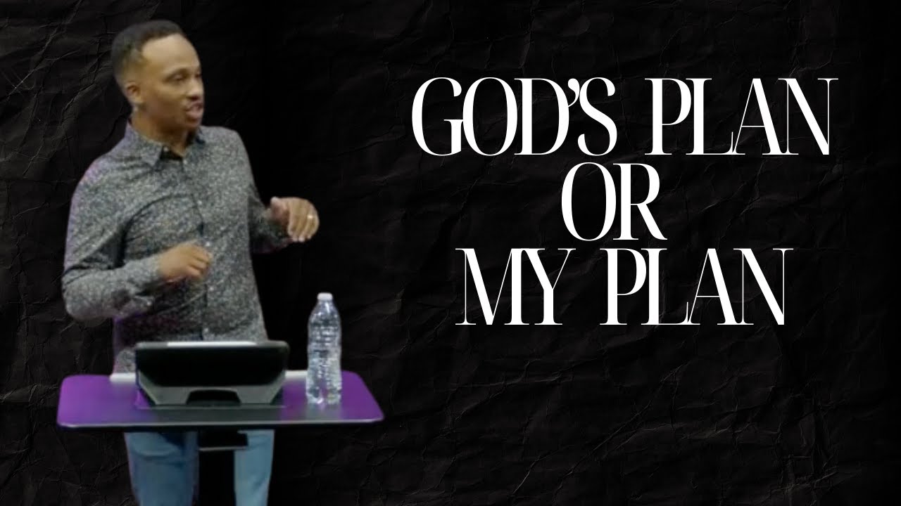 Sermon - God's Plan or My Plan - YouTube