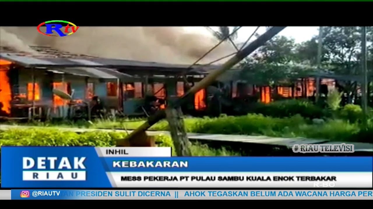 MESS PEKERJA PT PULAU SAMBU KUALA ENOK TERBAKAR - YouTube