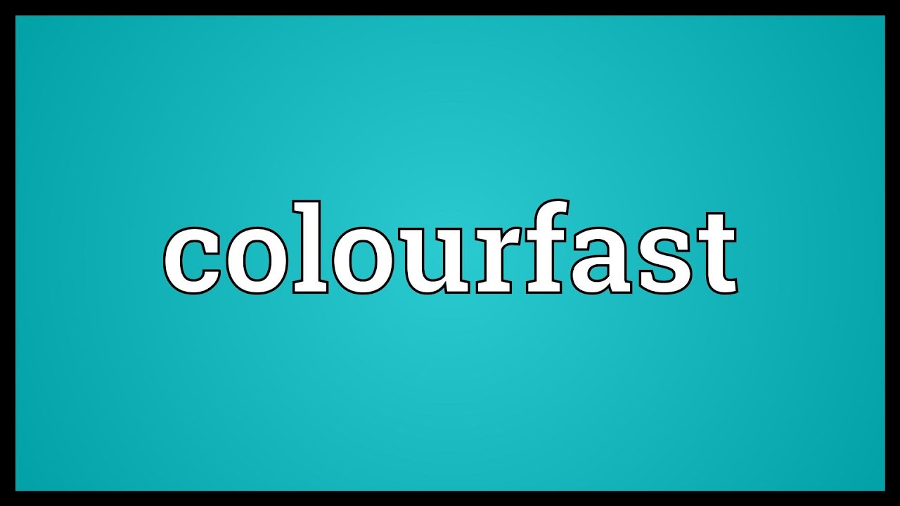 Colourfast Meaning - YouTube