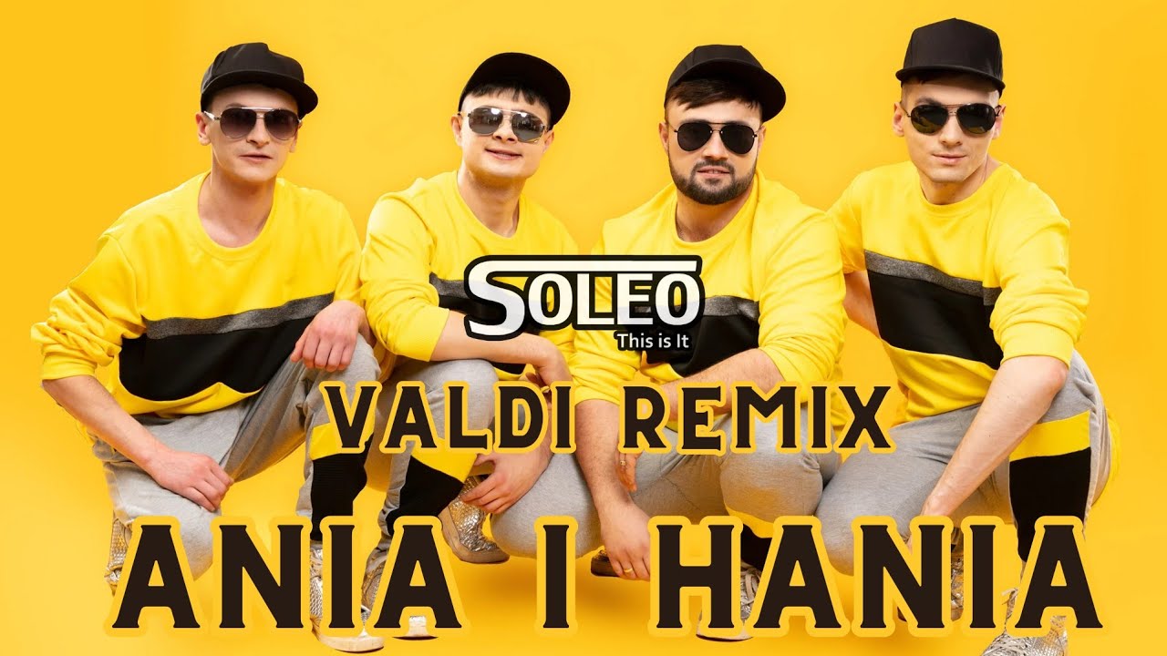 SOLEO - Ania i Hania (Valdi Remix) 2023 - YouTube Music