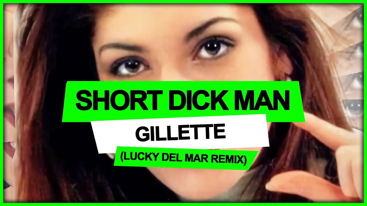 Gillette - Short Dick Man (Lucky Del Mar Remix) - YouTube