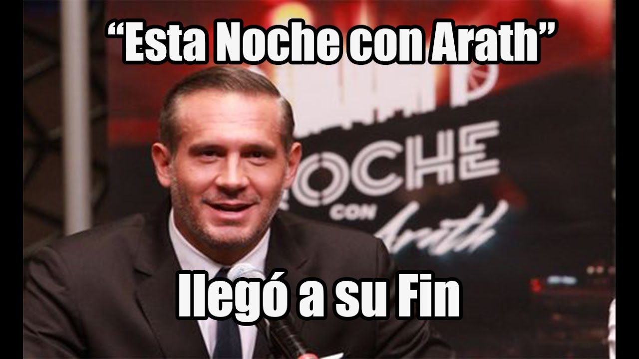 “Esta Noche con Arath” llegó a su Fin - YouTube