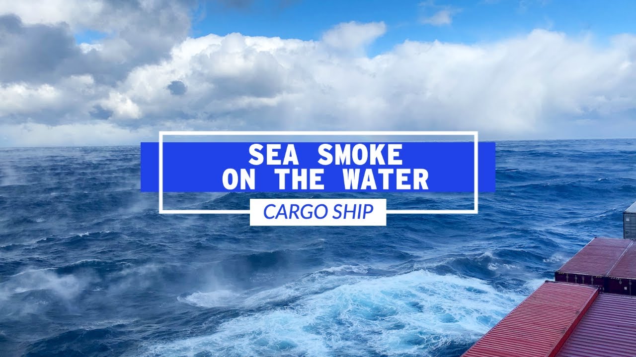 Sea Smoke On The Water | Life At Sea - YouTube