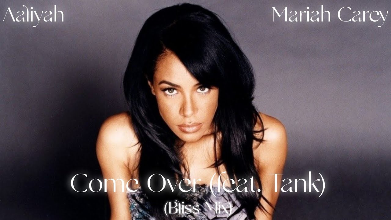 Aaliyah x Mariah Carey - Come Over (feat. Tank) (Bliss Mix) - YouTube
