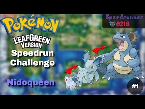 Legacy Upload: How Fast Can I Beat Pokemon Leafgreen With The Nidoqueen ...