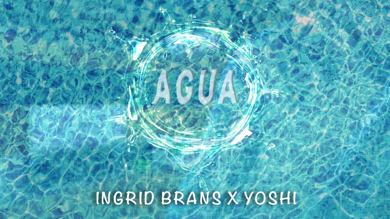 INGRID BRANS (LA TÍA) X YOSHI - AGUA (VIDEOCLIP OFICIAL) - YouTube