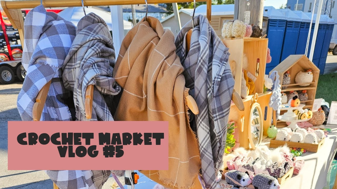 Crochet Market Vlog #5: over 800 vendors, booth display, $ in one day ...