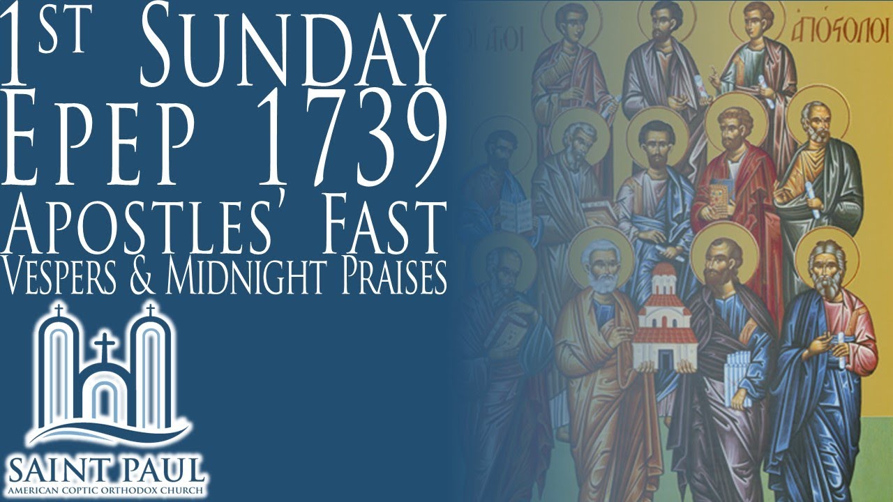 1st Sunday of Epep, 1739 [Apostles' Fast] | Vespers & Midnight Praises ...