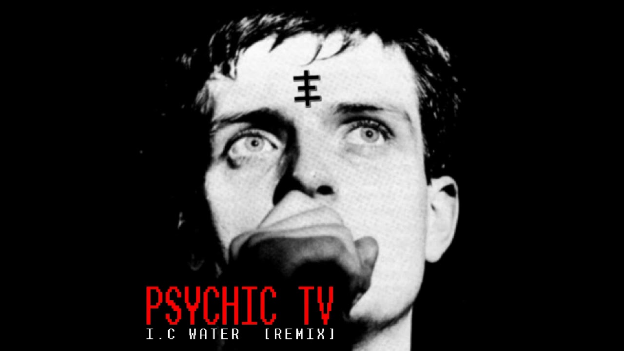 Psychic TV - I.C Water [Evil Eddie Remix] - YouTube
