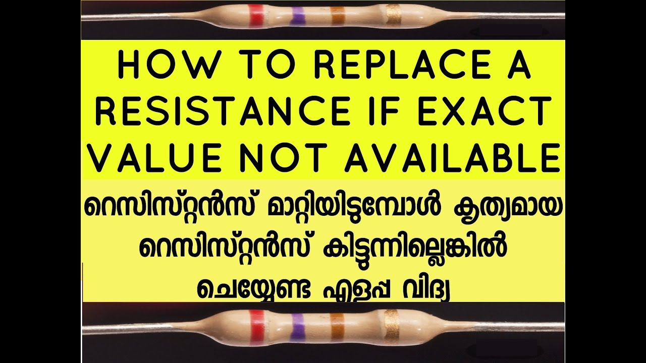 31.HOW TO REPLACE A RESISTANCE DURING REPAIR, IF EXACT VALUE NOT ...