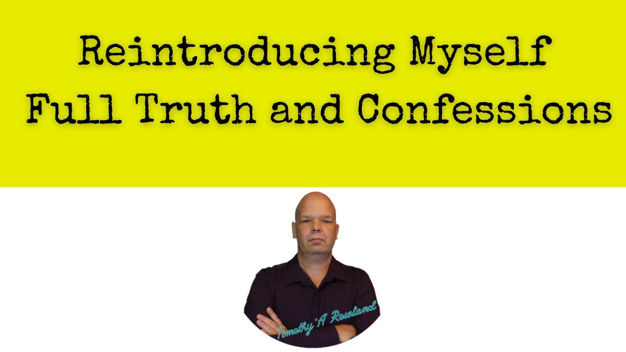 Re-Introducing Myself - Full Truth and Confessions - YouTube