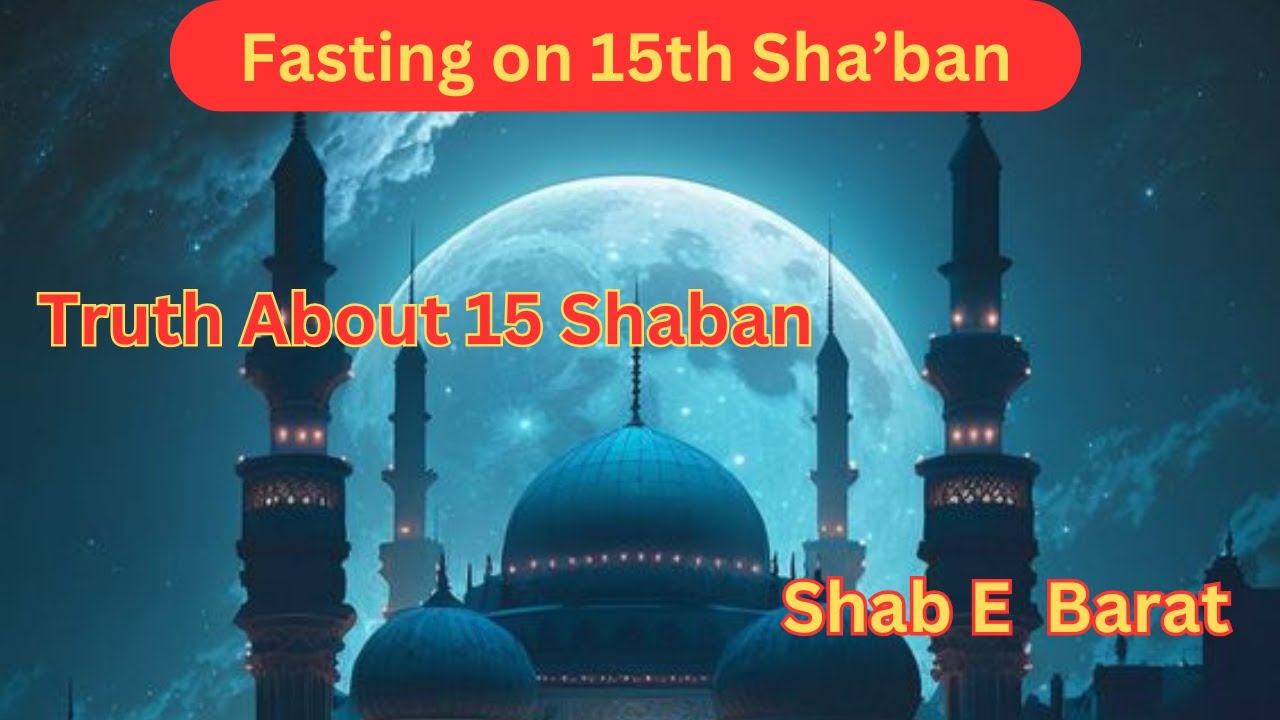 The Truth About 15th Night of Shaban | A night of Forgiveness | Shab E ...