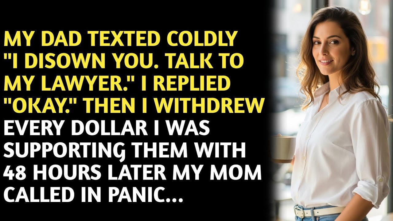 MY DAD TEXTED COLDLY "I DISOWN YOU. TALK TO MY LAWYER." I REPLIED "OKAY ...