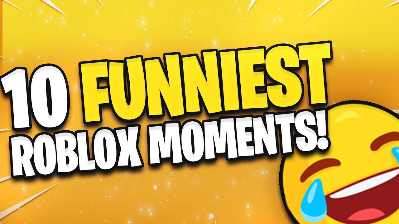 TOP 10 FUNNIEST Roblox Moments Ever! - YouTube