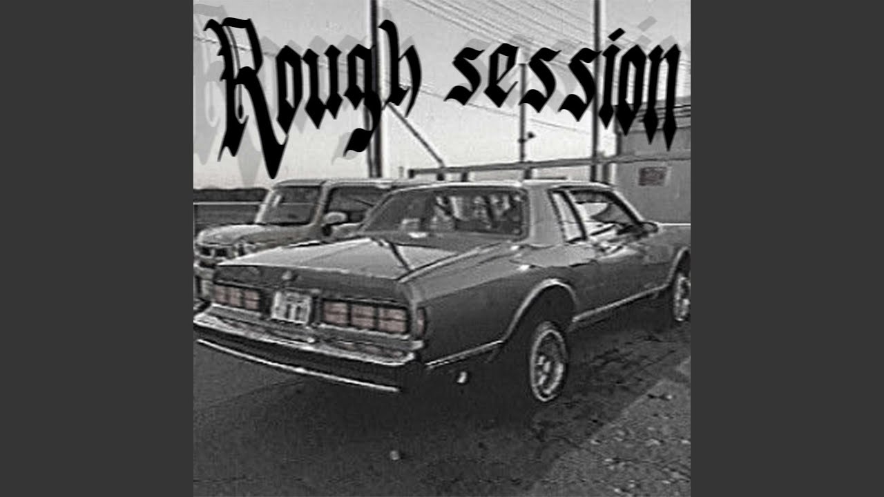ROUGH SESSION - YouTube
