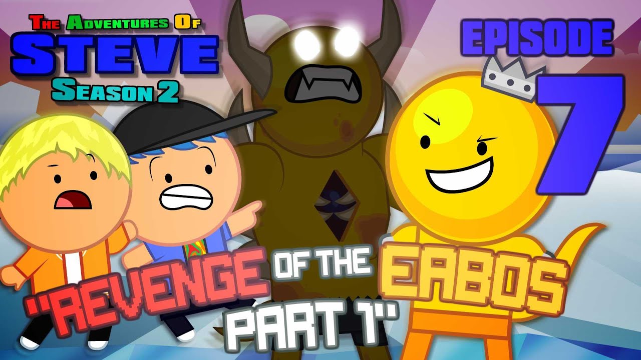 The Adventures of Steve - S2E7 "Revenge of the Eabos, Part One" - YouTube