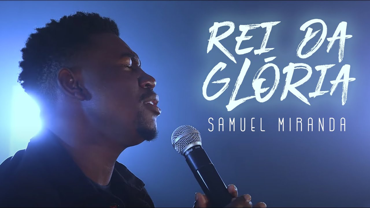 Rei da Glória - Samuel Miranda | Cover (Marquinhos Gomes) - YouTube