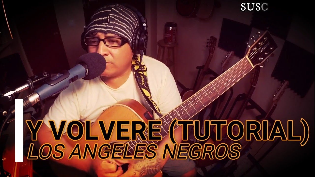 Como Tocar Y VOLVERÉ Tutorial Guitarra - LOS ANGELES NEGROS - YouTube