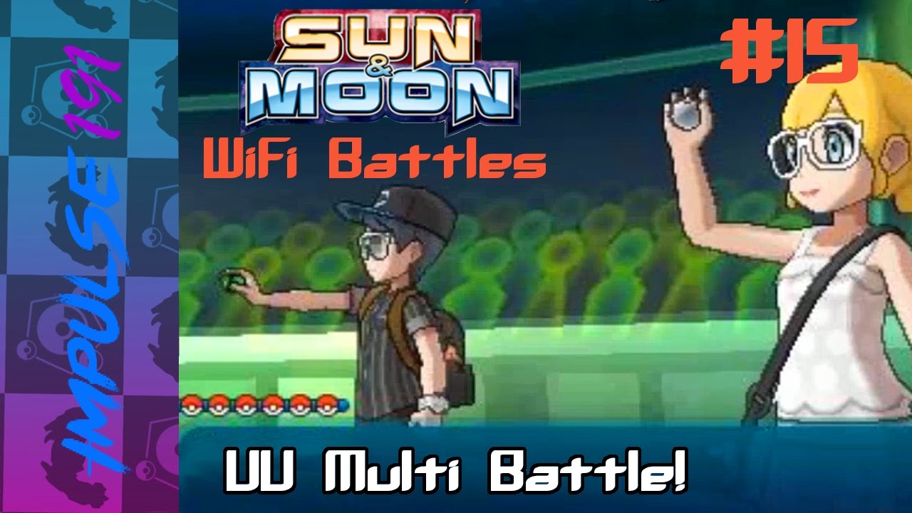 UU MULTI BATTLE! | Pokemon Sun & Moon WIFI Battle #15 w/ Impulse191 ...