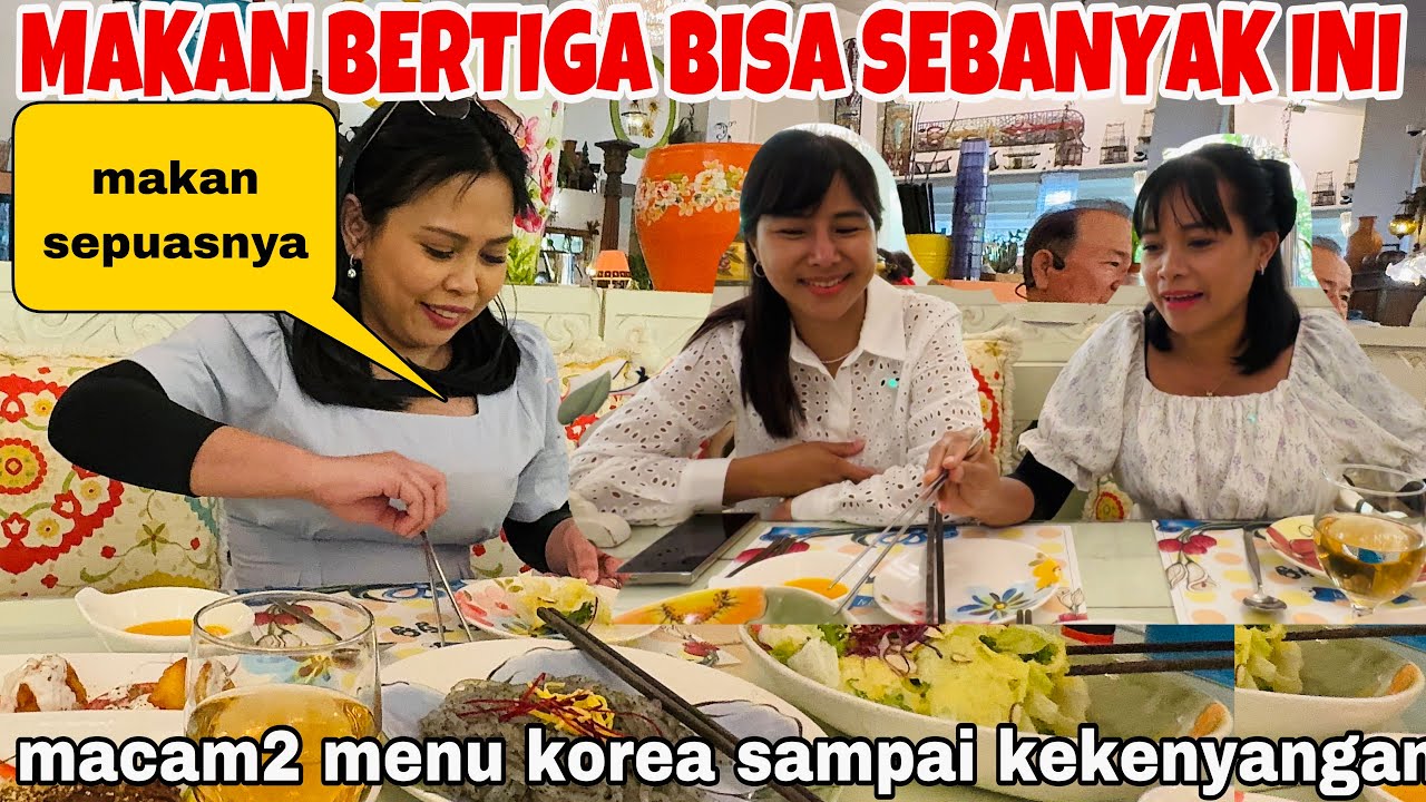 MAKAN BERTIGA BISA SEBANYAK INI, MACAM2 MENU KOREA SAMPAI KEKENYANGAN ...