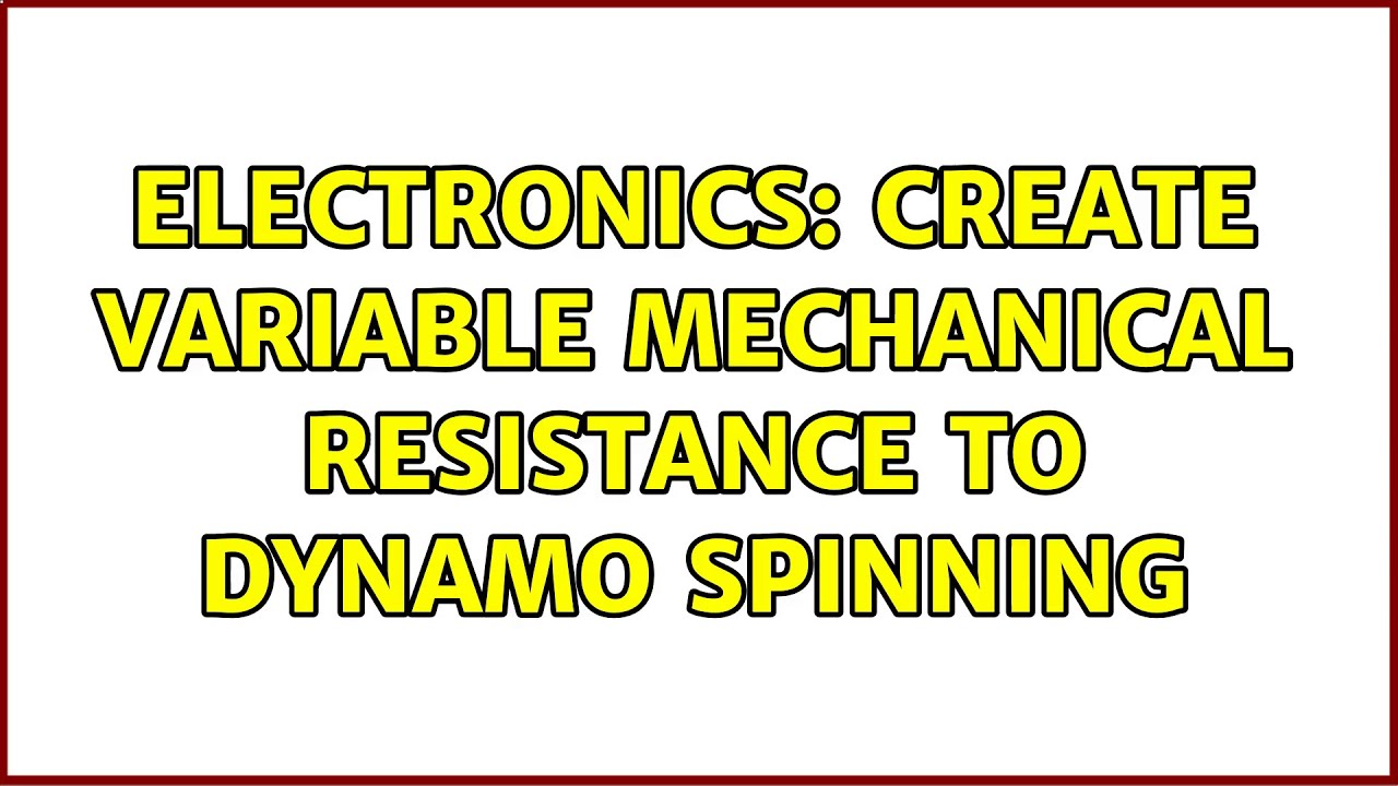 Electronics: Create variable mechanical resistance to dynamo spinning ...