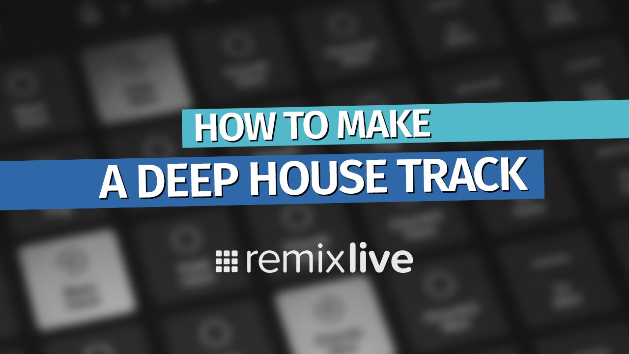 How to make a Deep House track | Remixlive - YouTube