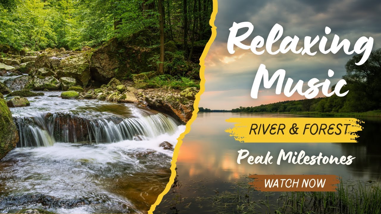 Healing River Sounds with Soft Music for Ultimate Relaxation | Peak ...
