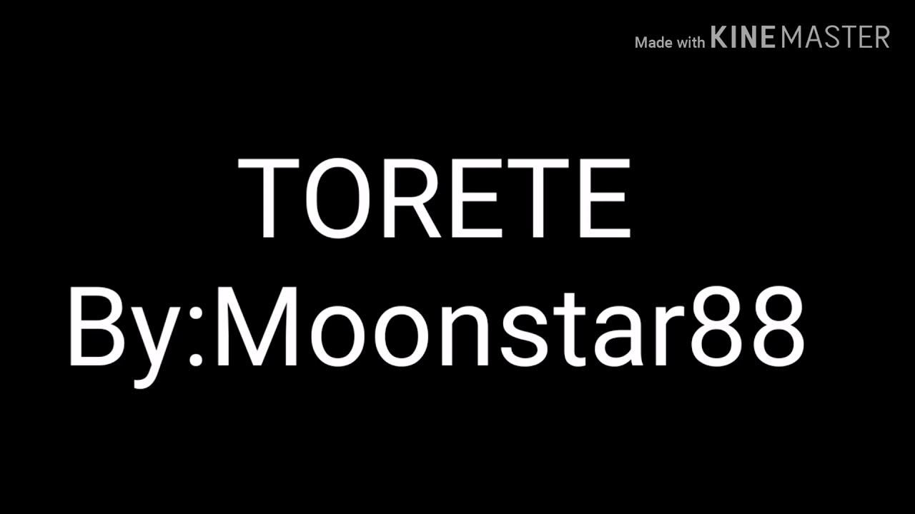 Torete By:MoonStar88 (With Lyrics) - YouTube