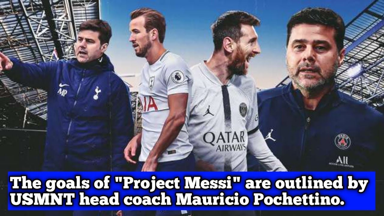 The goals of "Project Messi" are outlined by USMNT head coach Mauricio ...