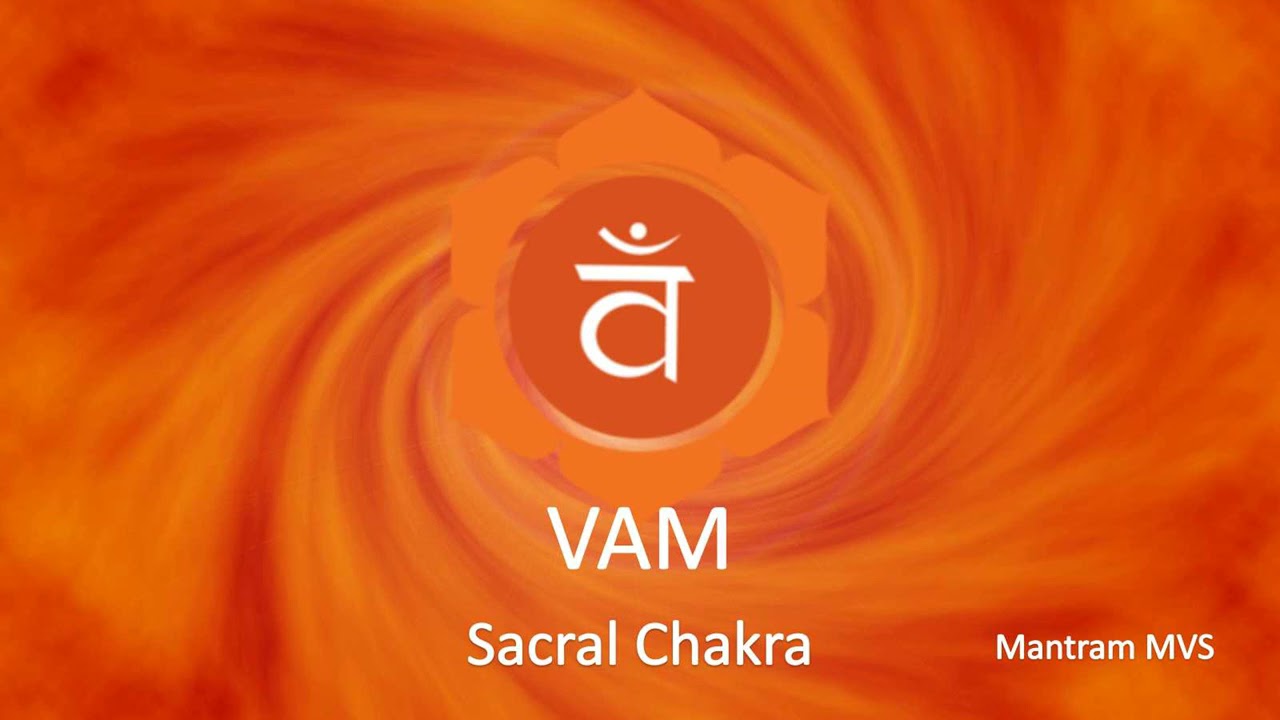 VAM - Sacral/Svadhisthana Chakra Mantra chants - YouTube