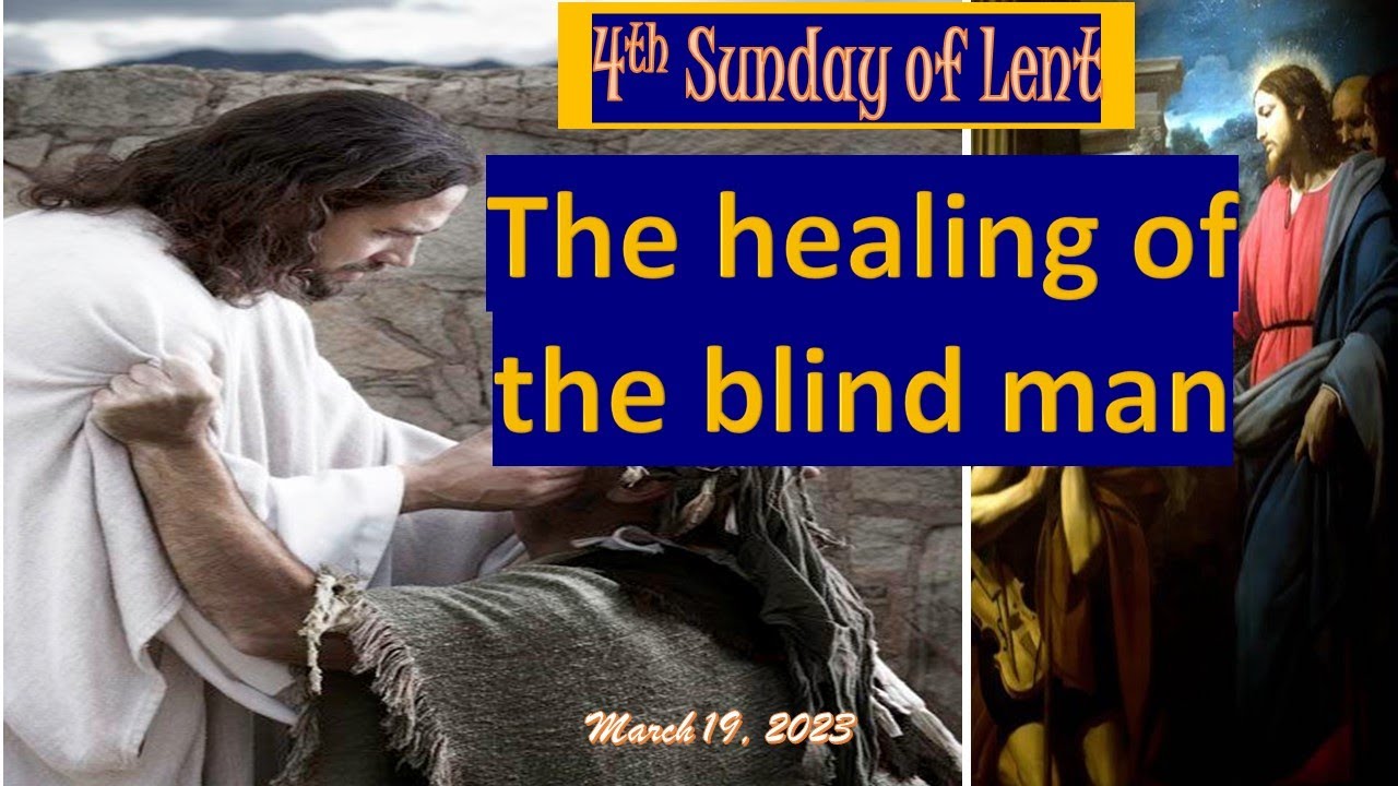 4th Sunday of Lent I The healing of the blind man I March 19, 2023 ...
