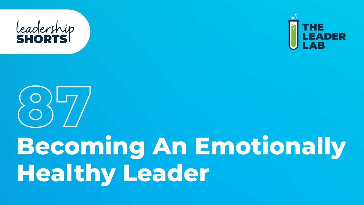 Becoming An Emotionally Healthy Leader - YouTube