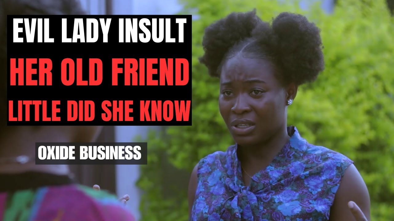 Lady disrespects and looks down on old school mate in town little did ...