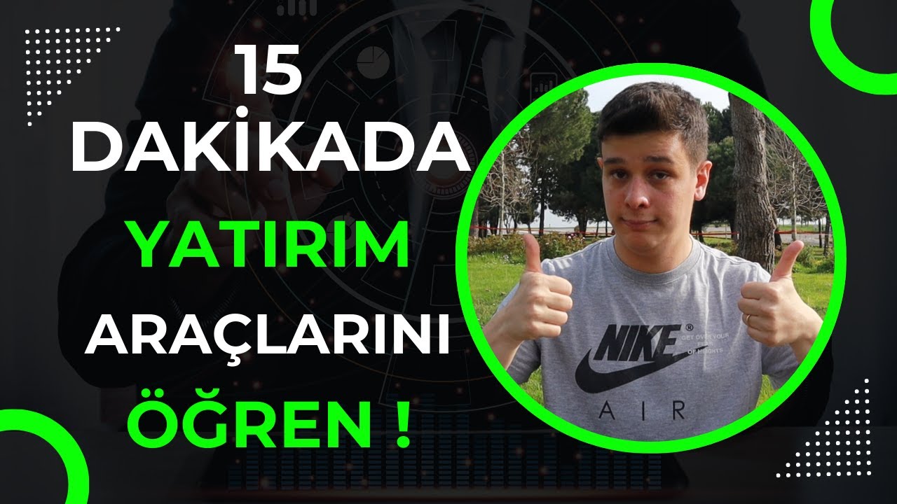 15 DAKİKADA TÜM YATIRIM ARAÇLARINI ÖĞREN ! - YouTube