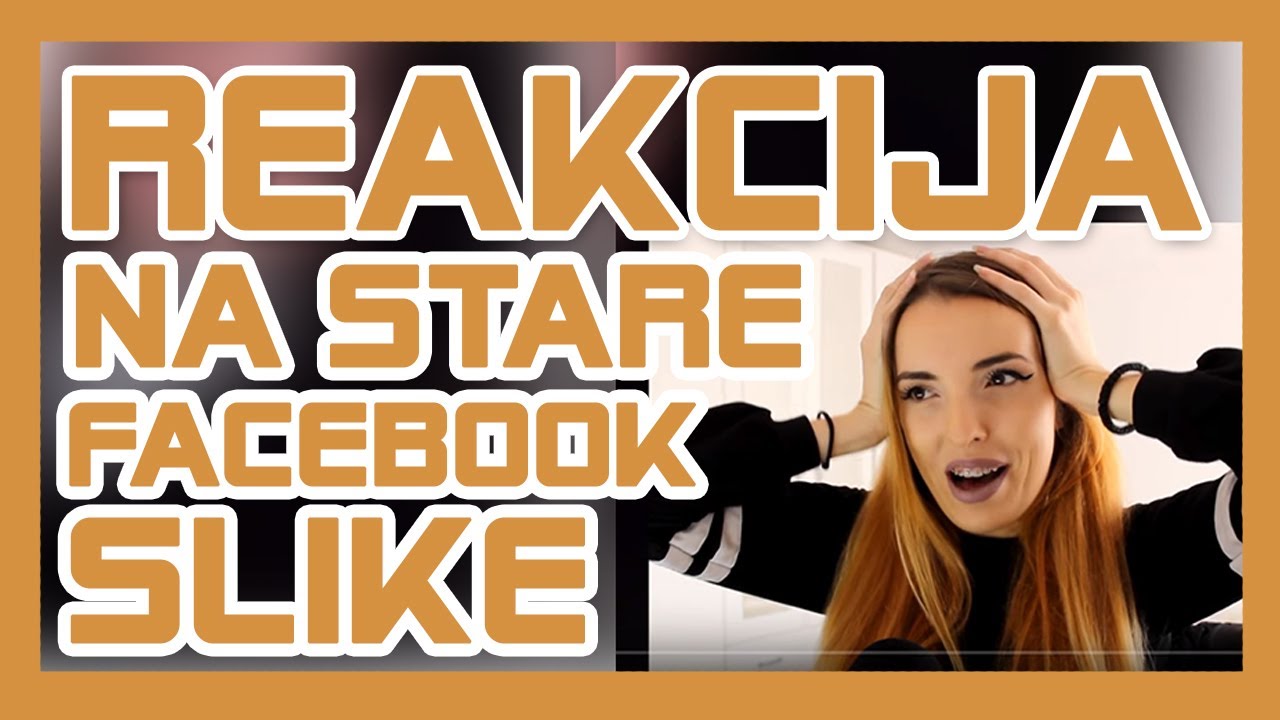 REAKCIJA NA STARE FACEBOOK PROFILNE SLIKE - YouTube