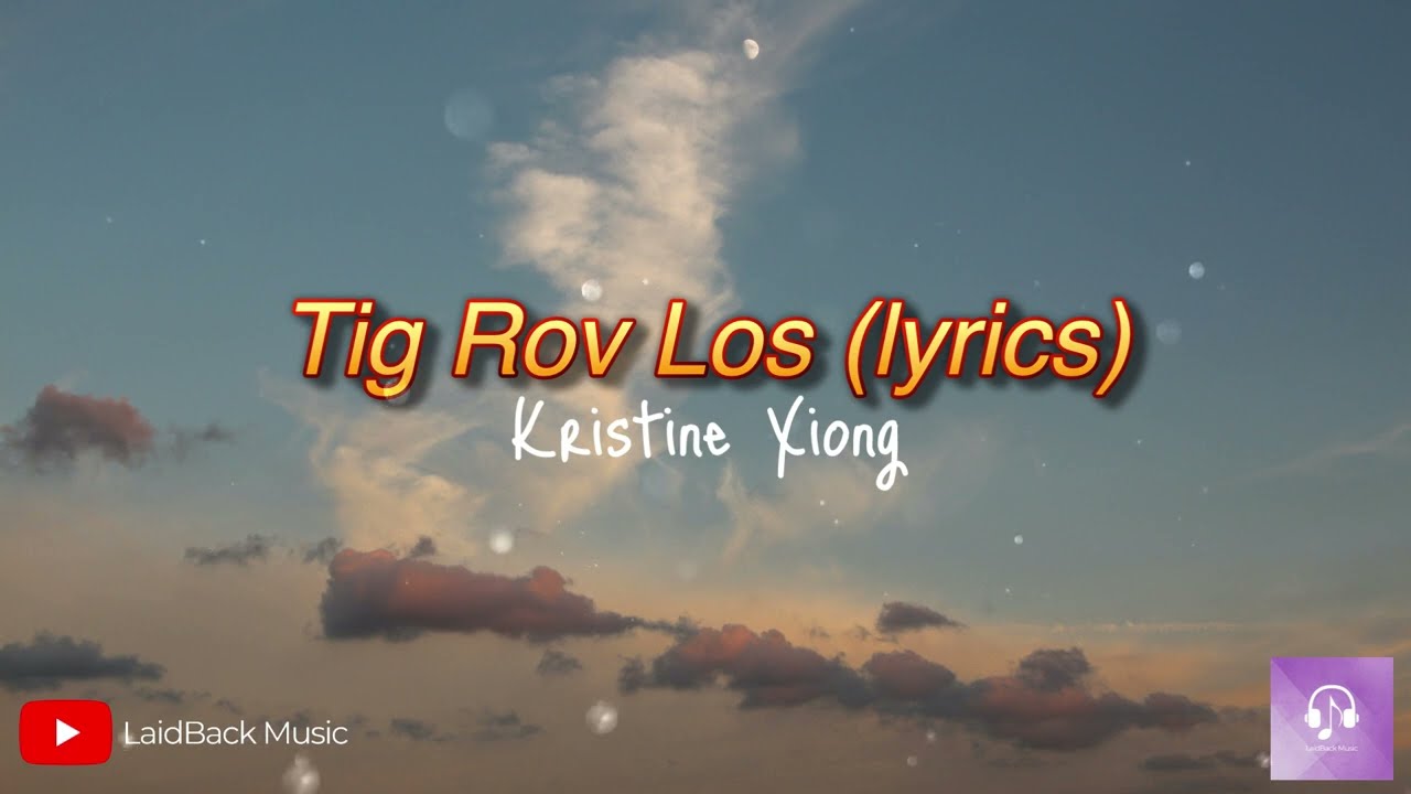 Tig Rov Los (lyrics) | Kristine Xiong - YouTube